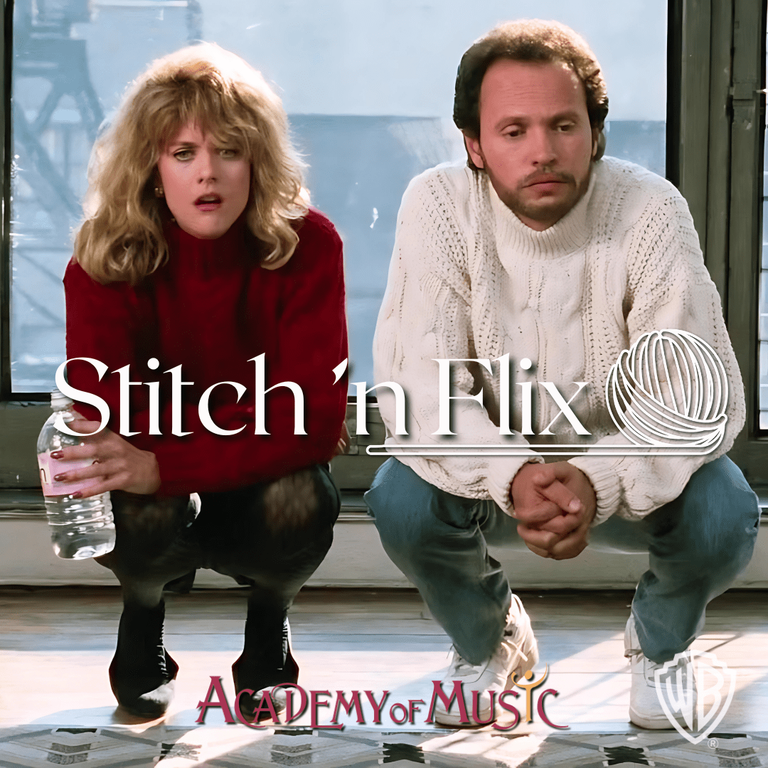 Stitch ‘n Flix - When Harry Met Sally | Academy of Music